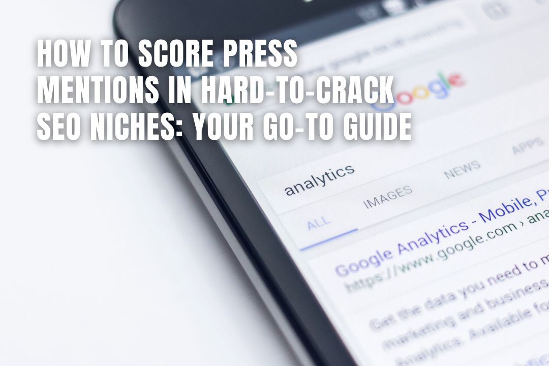 How to Score Press Mentions in Hard-to-Crack SEO Niches