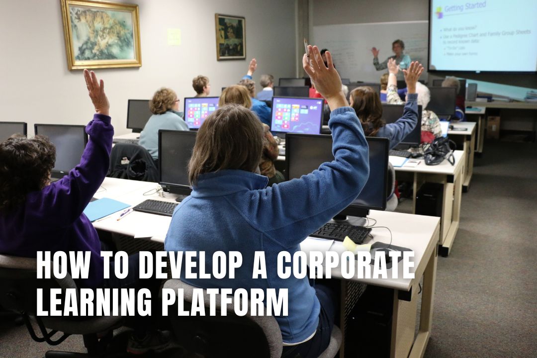 A Guide on How to Develop a Corporate Learning Platform