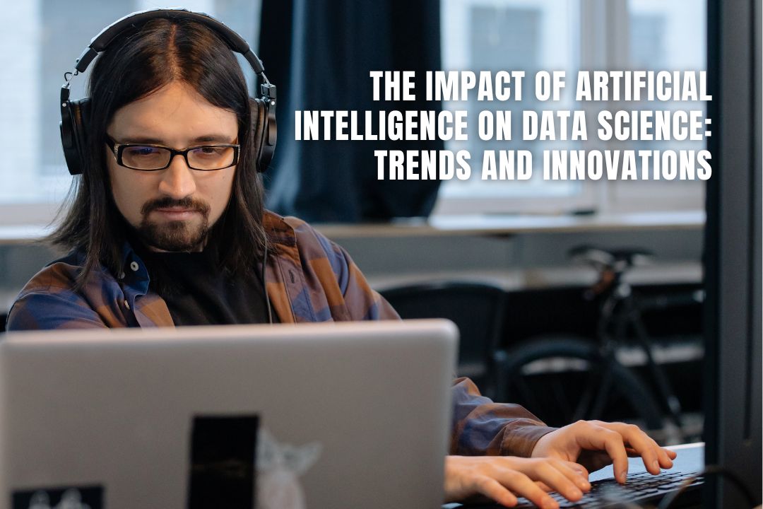 The Impact of Artificial Intelligence on Data Science