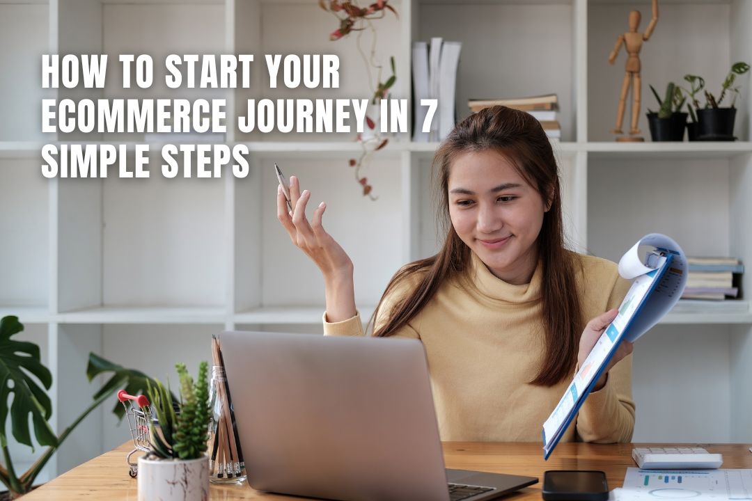 How to Start Your eCommerce Journey in 7 Simple Steps