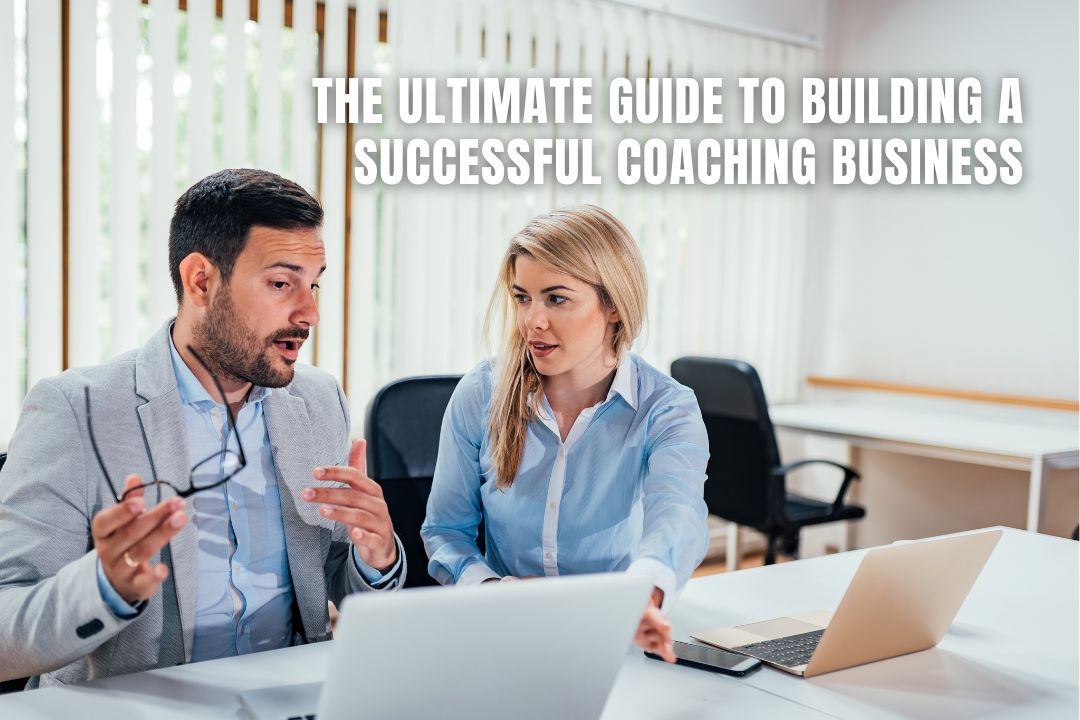 The Ultimate Guide to Building a Successful Coaching Business