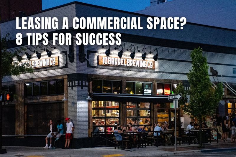Leasing a Commercial Space? 8 Tips for Success