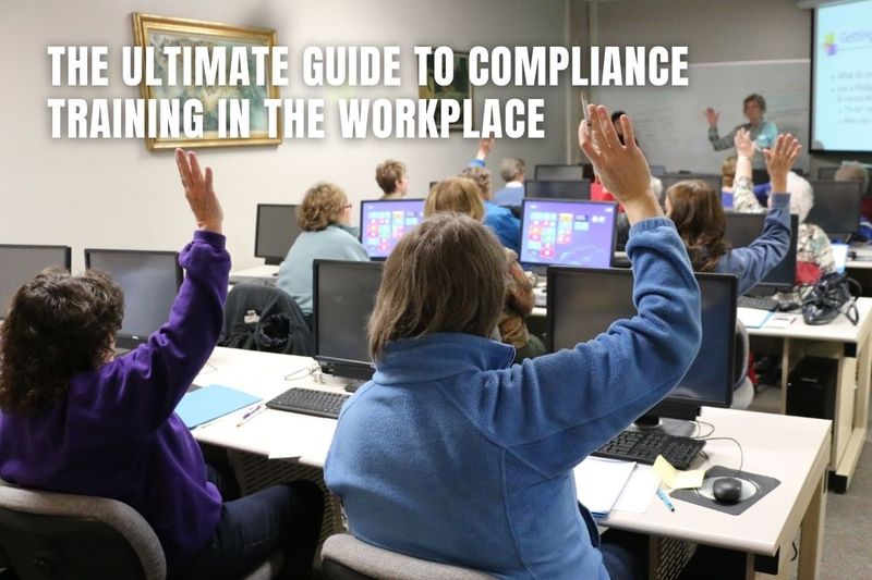 The Ultimate Guide to Compliance Training in the Workplace