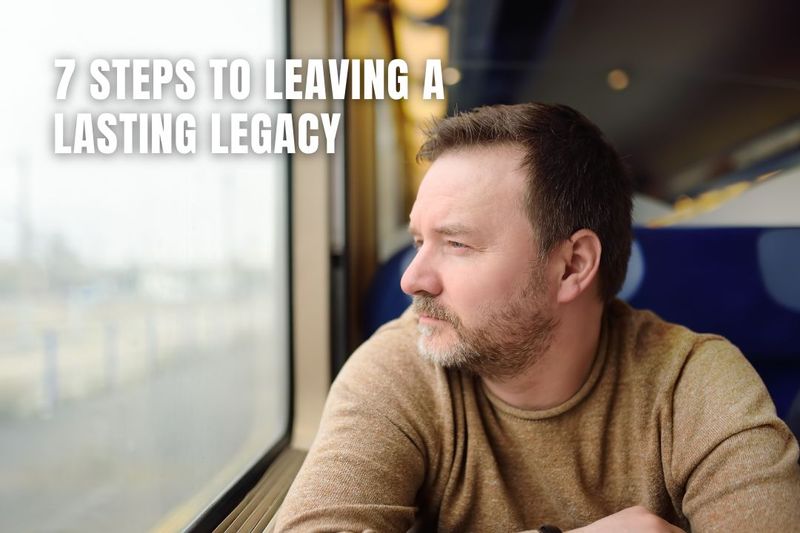 Relevance and Impact: 7 Steps to Leaving a Lasting Legacy