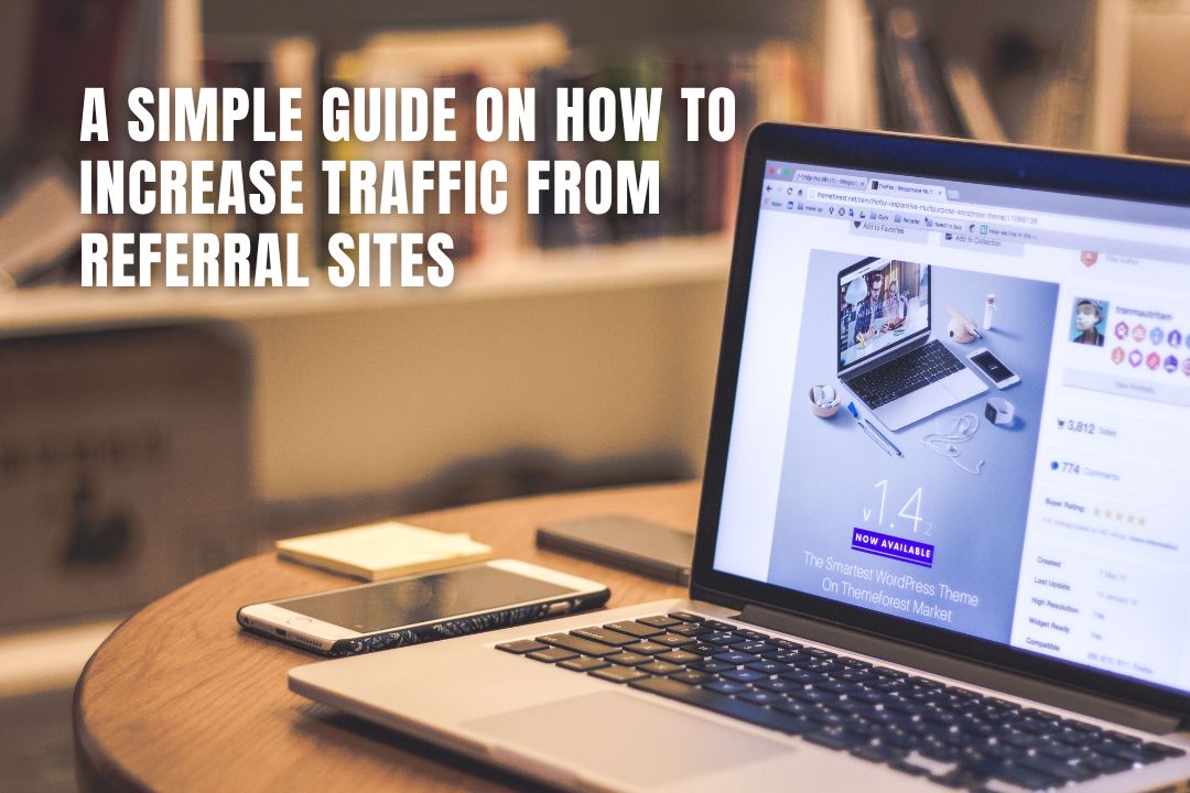 A Simple Guide on How to Increase Traffic From Referral Sites