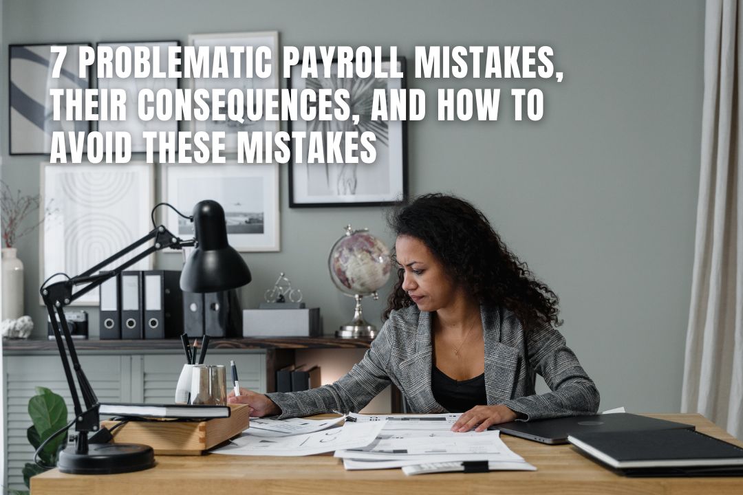7 Problematic Payroll Mistakes and How to Avoid Them