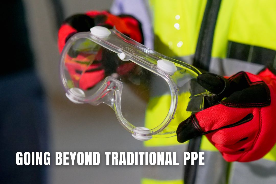 Going Beyond Traditional PPE: A Comprehensive Guide