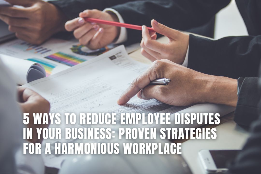 5 Ways to Reduce Employee Disputes in Your Business