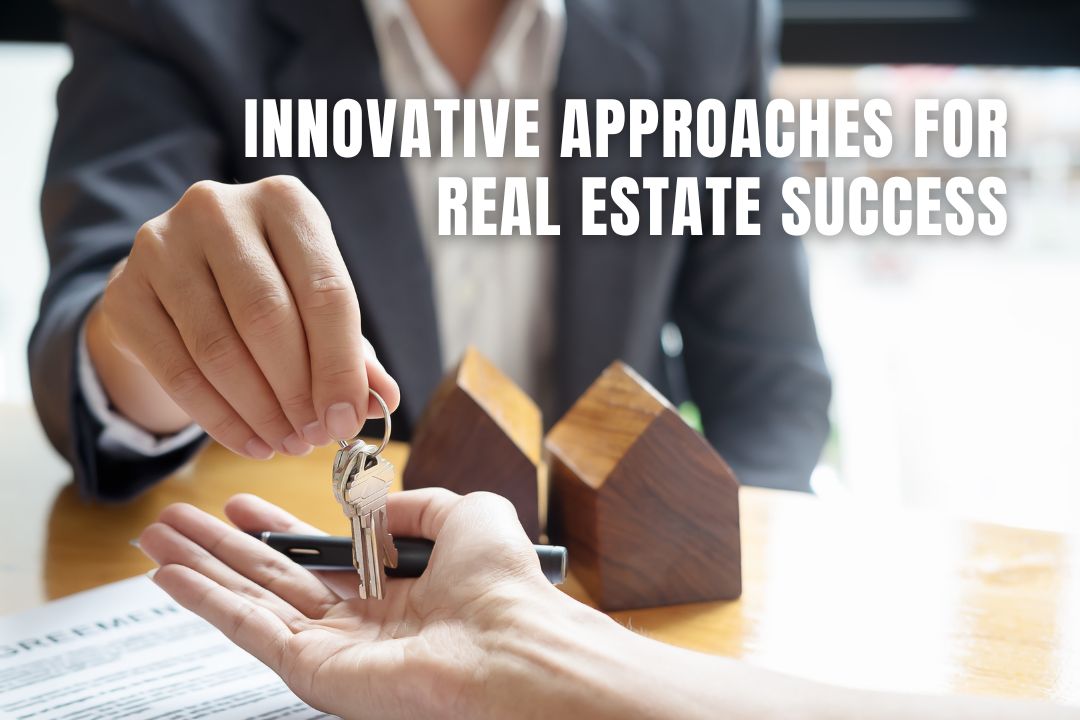 Innovative Approaches for Real Estate Success in 2024