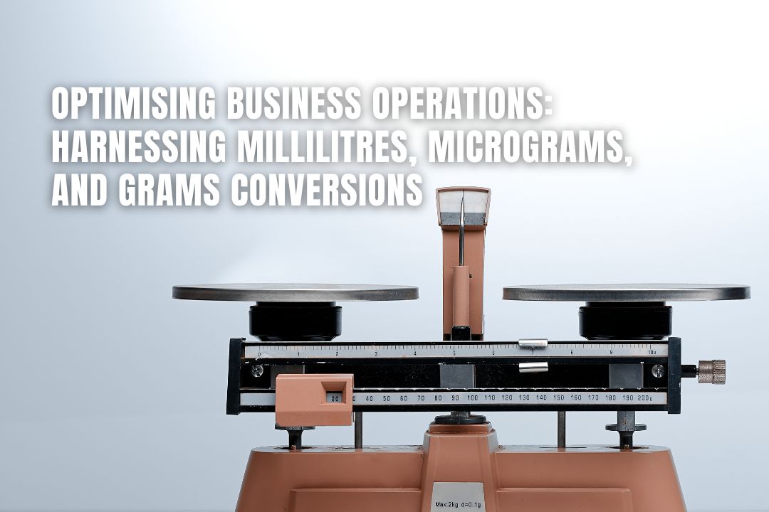 Harnessing Millilitres, Micrograms, and Grams Conversions