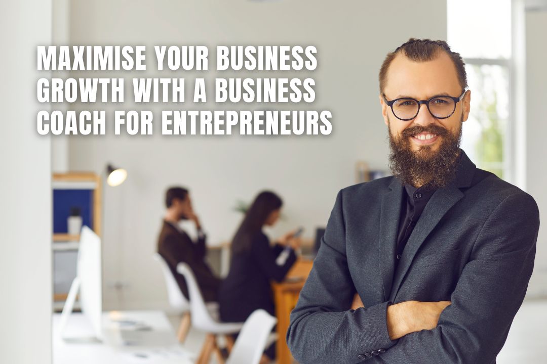 Maximise Your Business Growth with a Business Coach