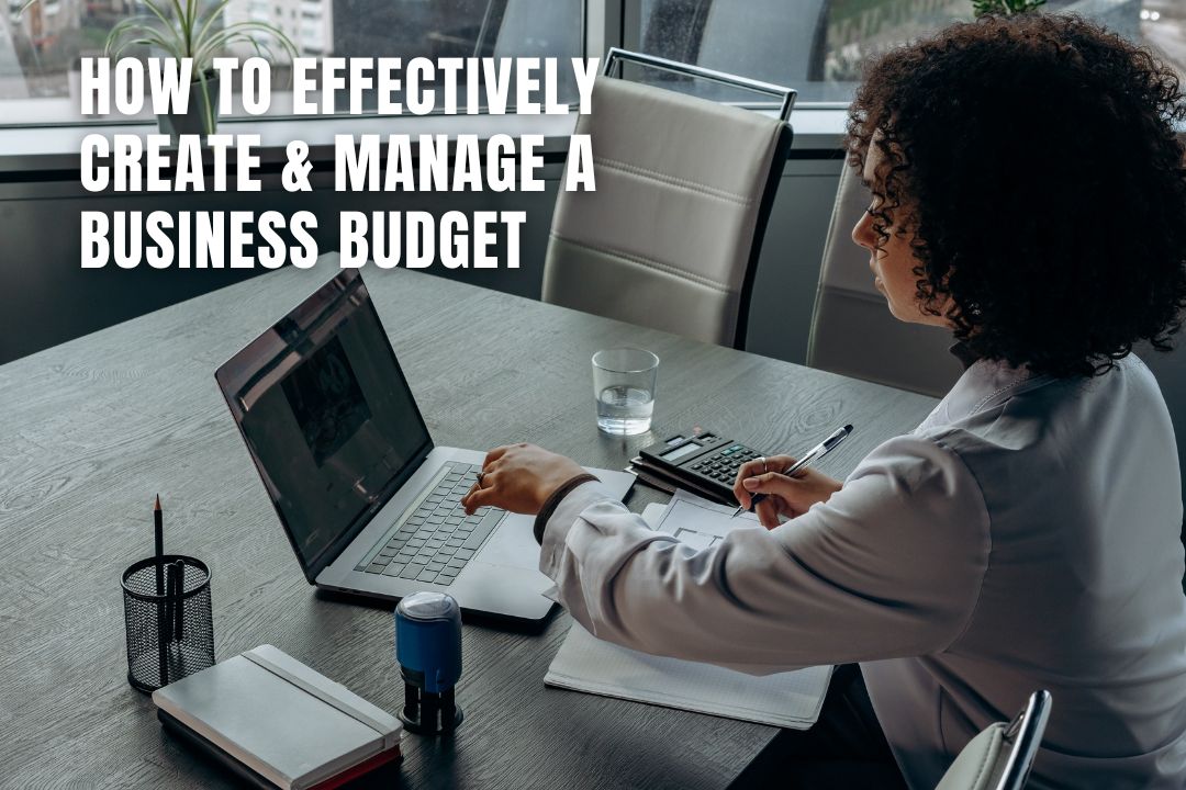 How to Effectively Create & Manage a Business Budget How to Effectively Create & Manage a Business Budget