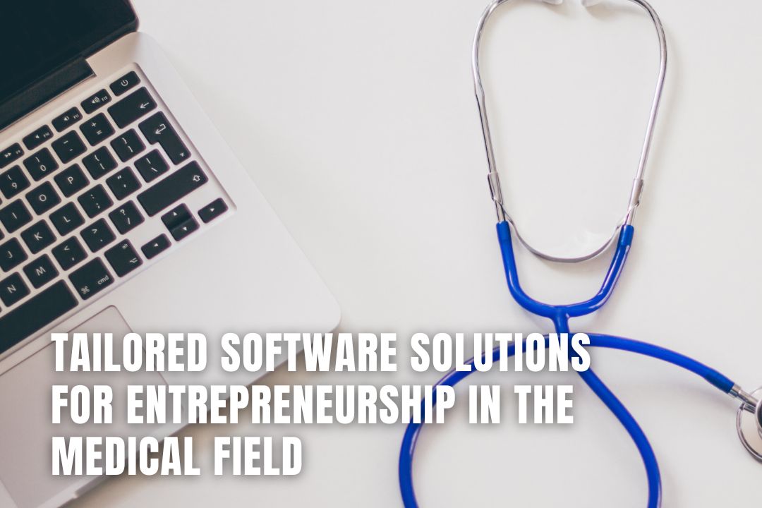 Software Solutions for Entrepreneurs in the Medical Field