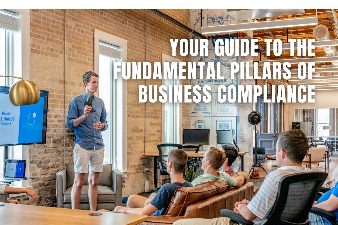 Your Guide to the Fundamental Pillars of Business Compliance