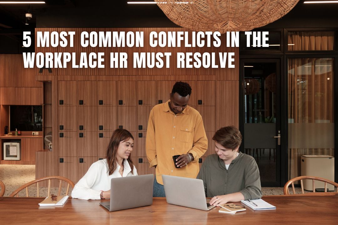 5 Most Common Conflicts in the Workplace HR Must Resolve