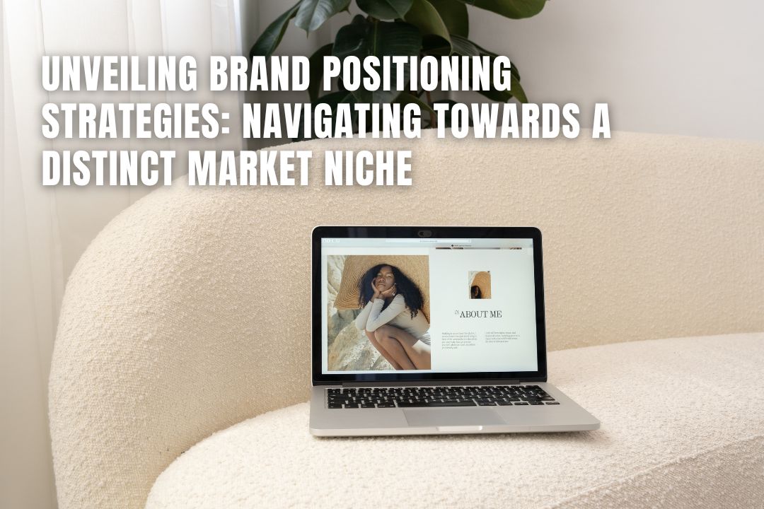 Brand Positioning Strategies Toward a Distinct Market