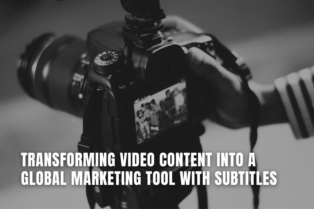 Global Video Content Marketing with Subtitles