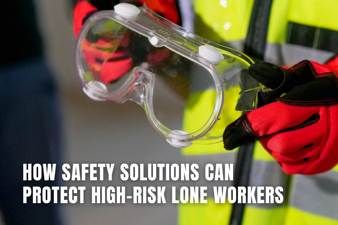 How Safety Solutions can Protect High-Risk Lone Workers