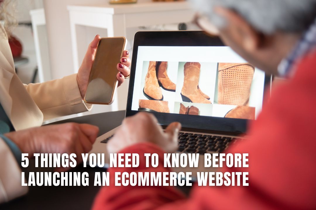 5 Things You Need to Know Before Launching an Ecommerce Website
