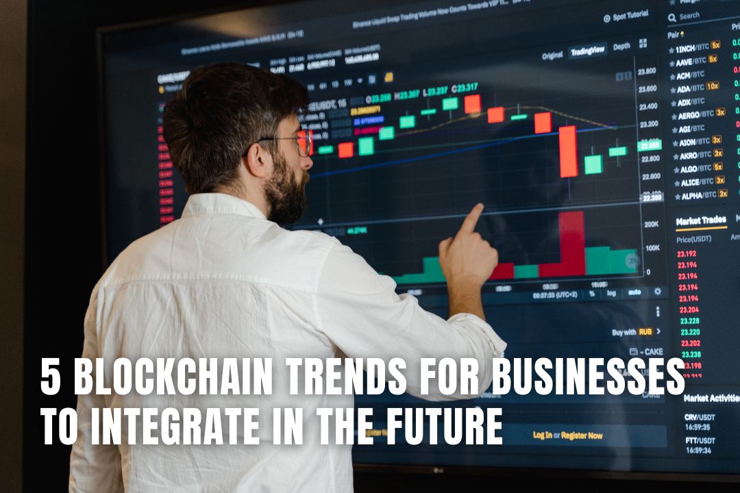 5 Blockchain Trends for Businesses to Integrate in the Future