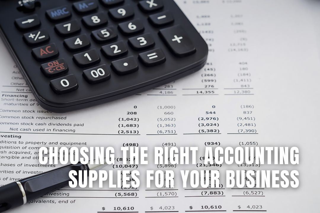 Choosing The Right Accounting Supplies for Your Business