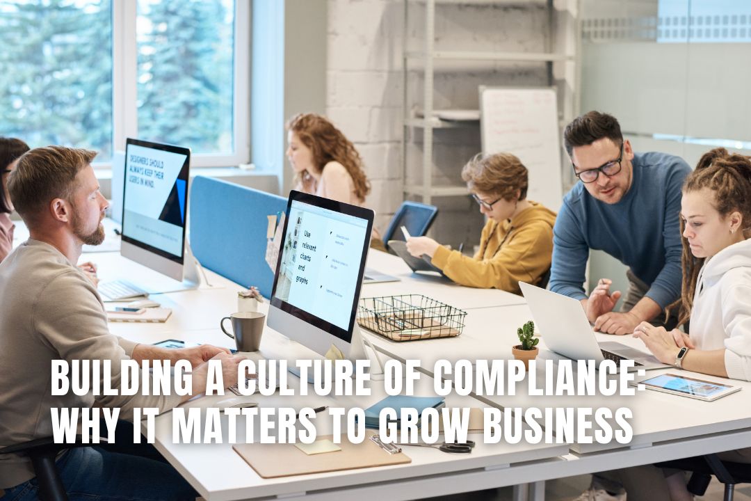 Building a Culture of Compliance: Why It Matters to Grow Business