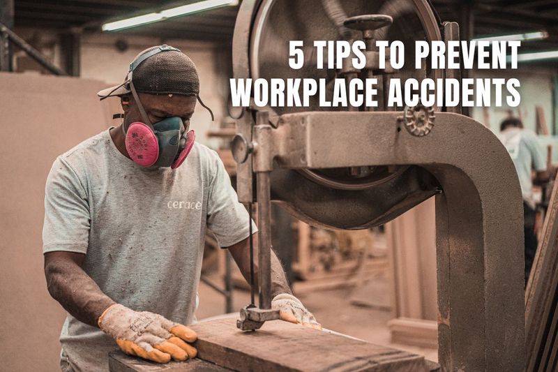 5 Tips to Prevent Workplace Accidents and Promote Safety