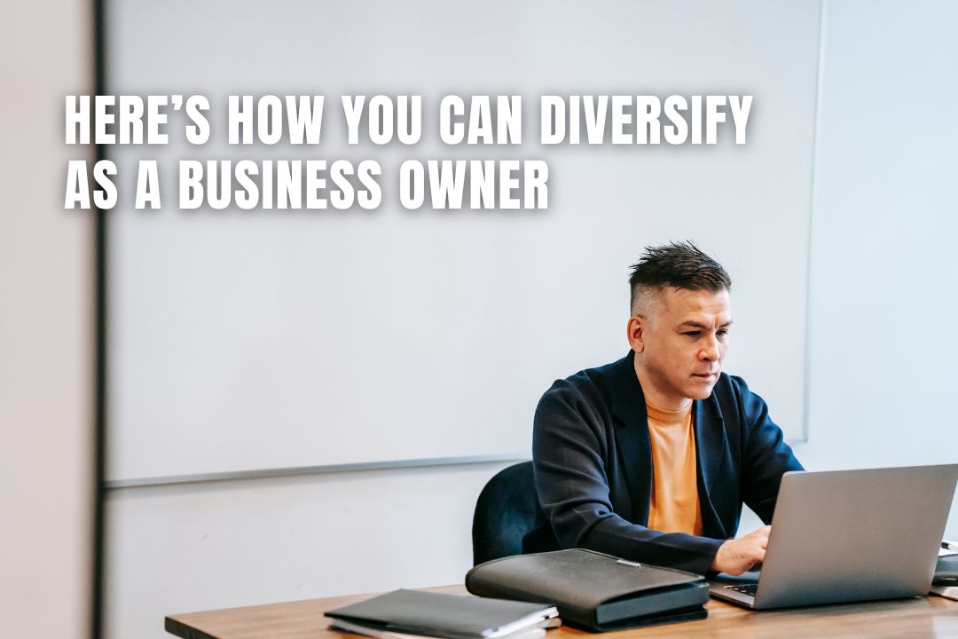 Here’s How You Can Diversify as a Business Owner