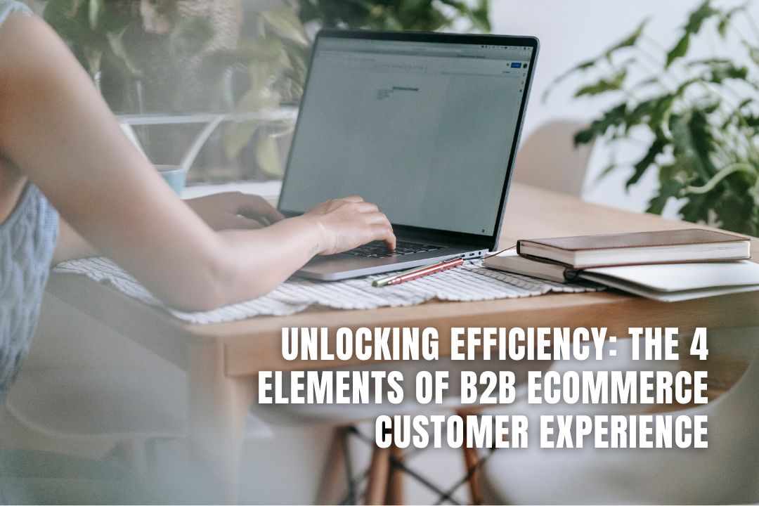 The 4 Elements of B2B eCommerce Customer Experience