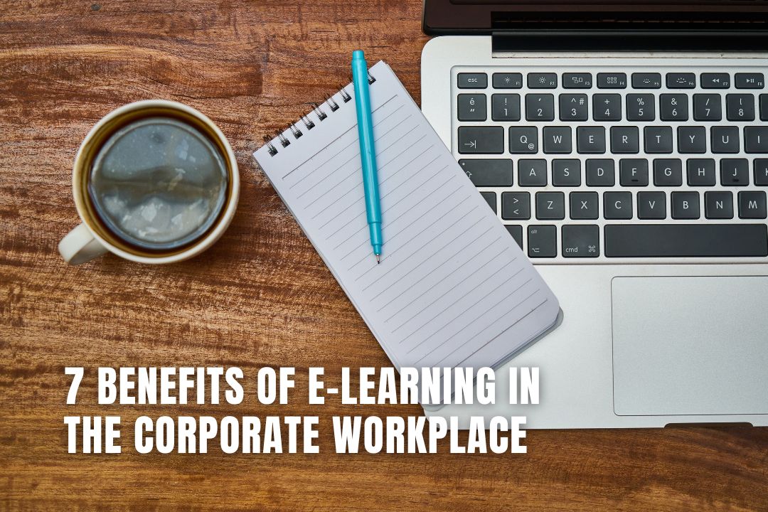 7 Benefits of E-Learning in the Corporate Workplace