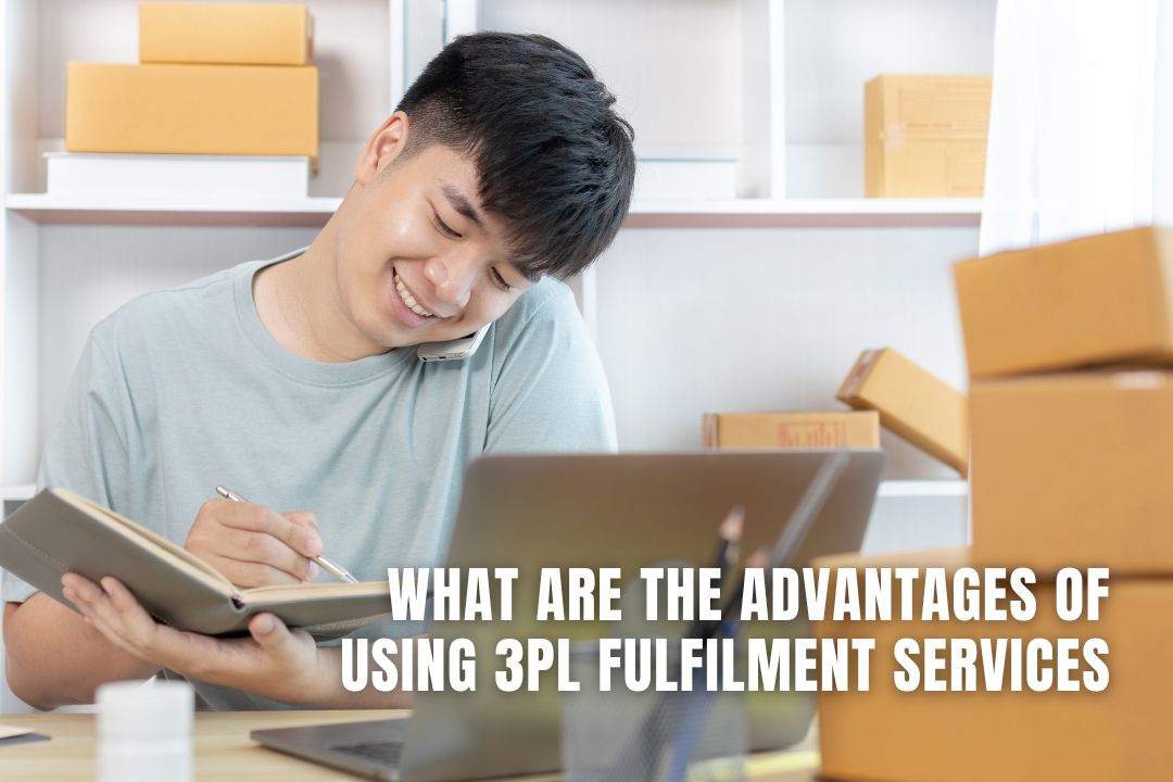 What are the Advantages of Using 3PL Fulfilment Services
