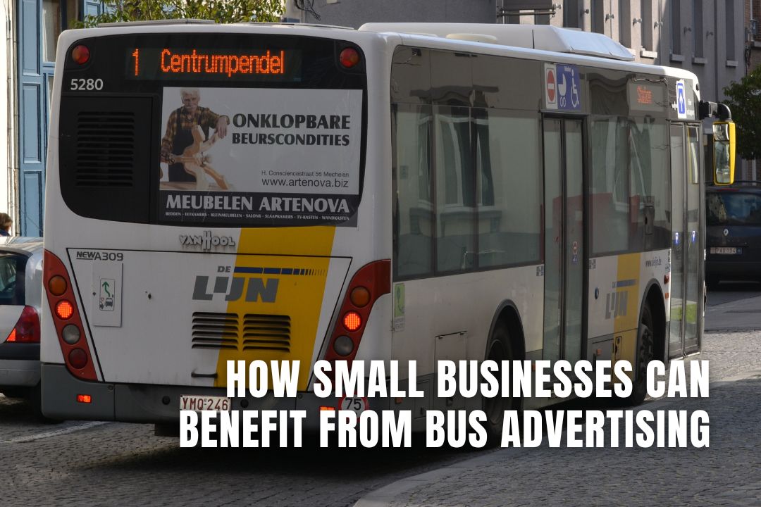 How Small Businesses Can Benefit from Bus Advertising