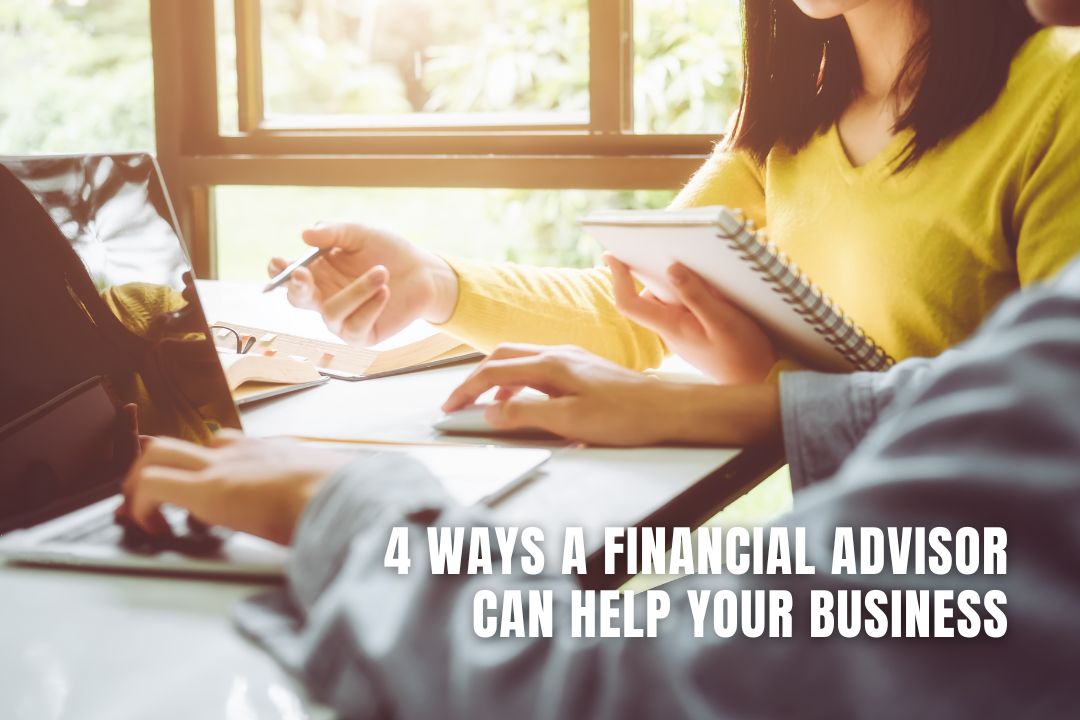 4 Ways a Financial Advisor Can Help Your Business