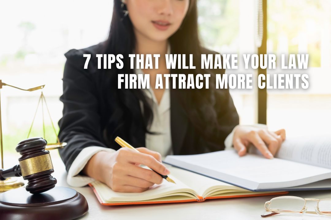 7 Tips That Will Make Your Law Firm Attract More Clients