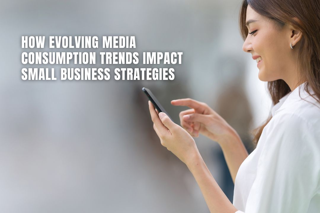 How Evolving Media Consumption Trends Impact on Small Business