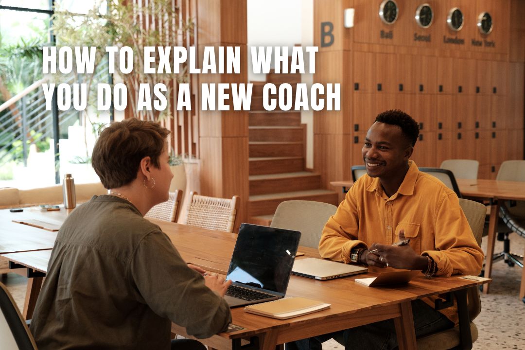 How to Explain What You Do as a New Coach in an Effective Way