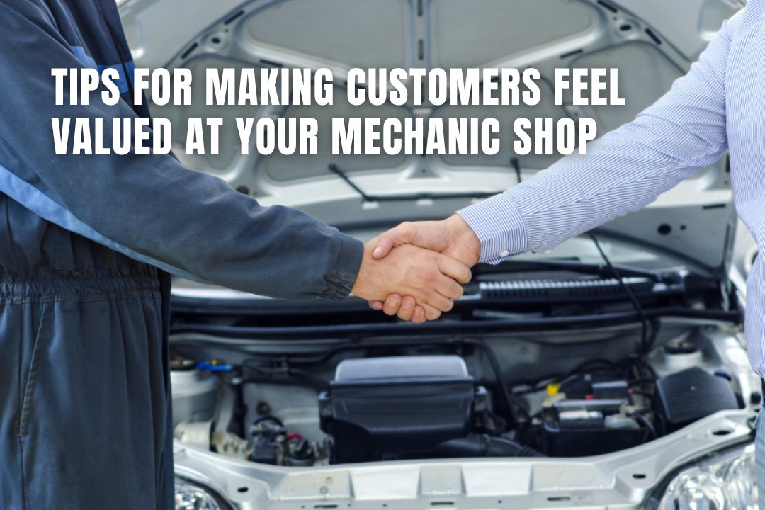 Tips for Making Customers Feel Valued at Your Mechanic Shop