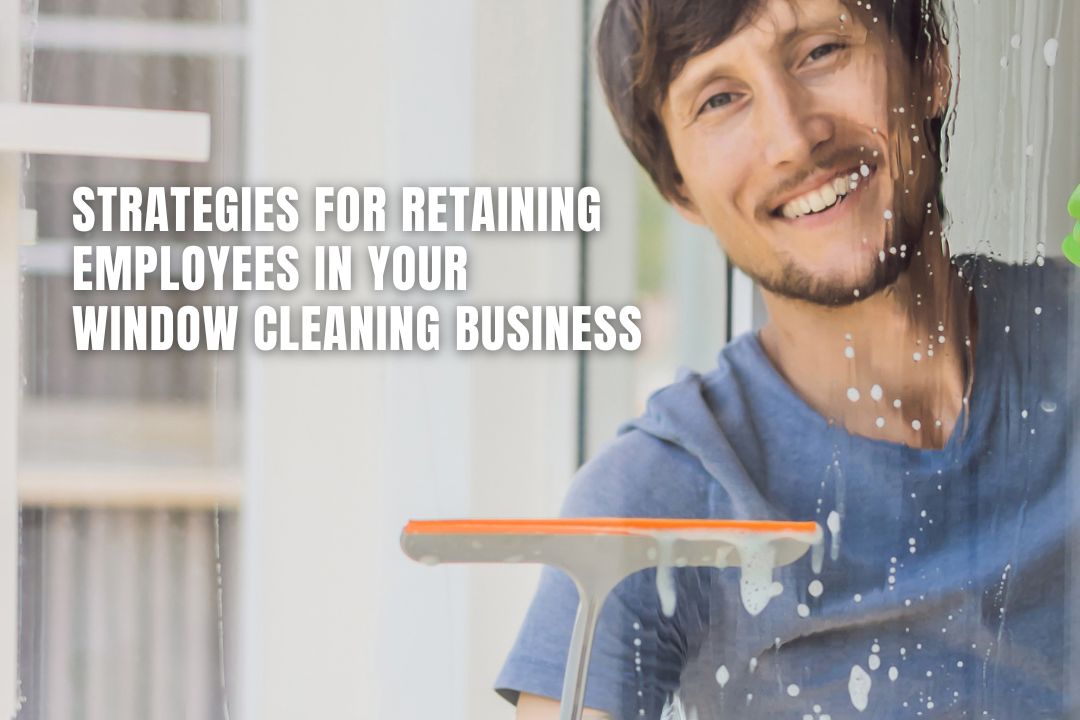 Retaining Employees in Your Window Cleaning Business
