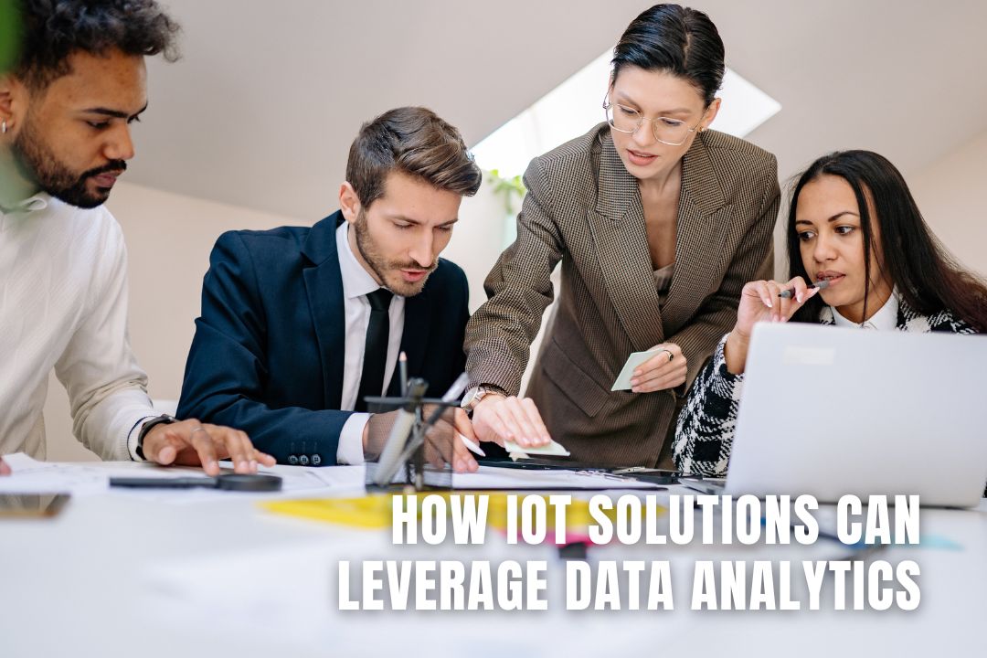 Understanding How IoT Solutions Can Leverage Data Analytics