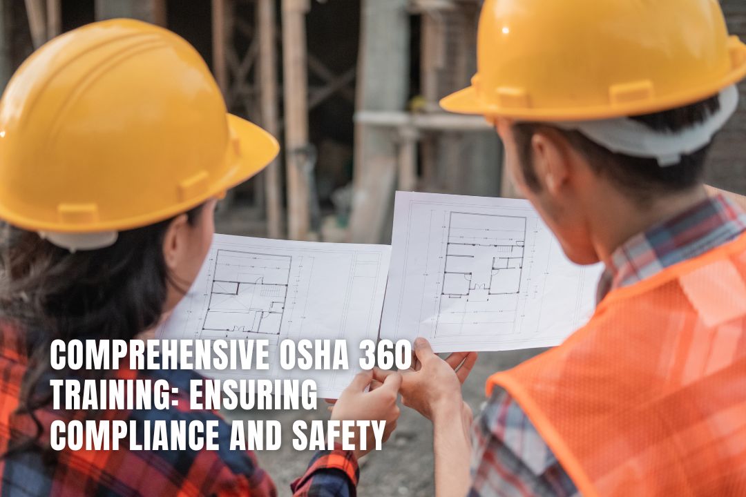 Comprehensive OSHA 360 Training: Ensuring Compliance and Safety