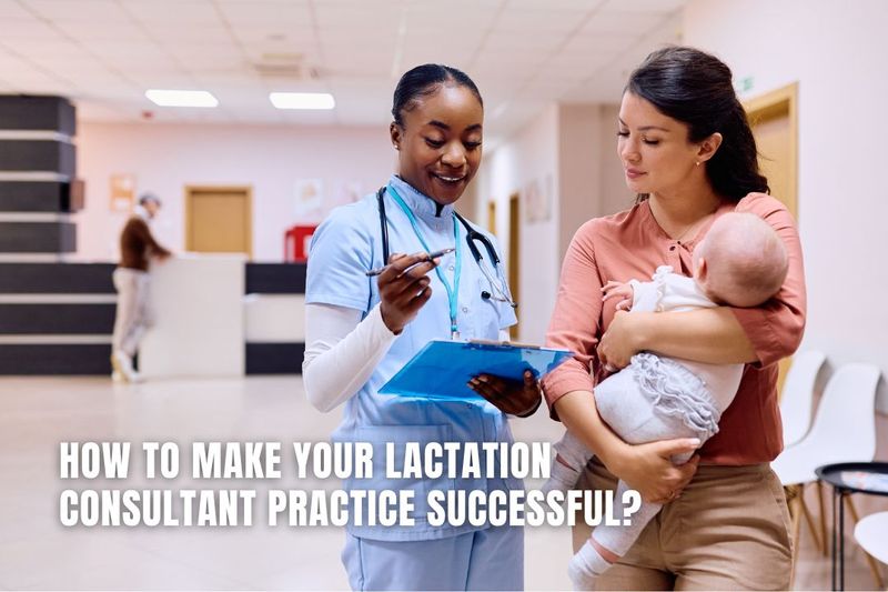 How to Make Your Lactation Consultant Practice Successful?