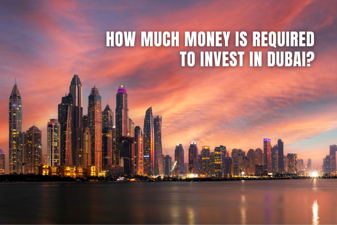 How Much Money is Required to Invest in Dubai?