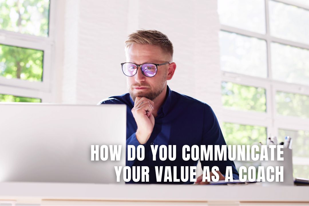 How do You Communicate Your Value as a Business Coach