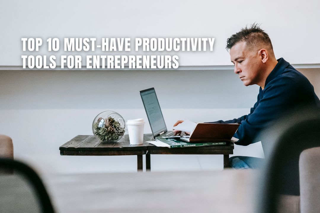 Top 10 Must-Have Productivity Tools for Entrepreneurs