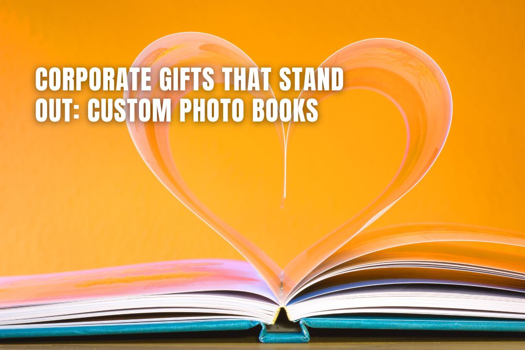 Corporate Gifts That Stand Out: Custom Photo Books