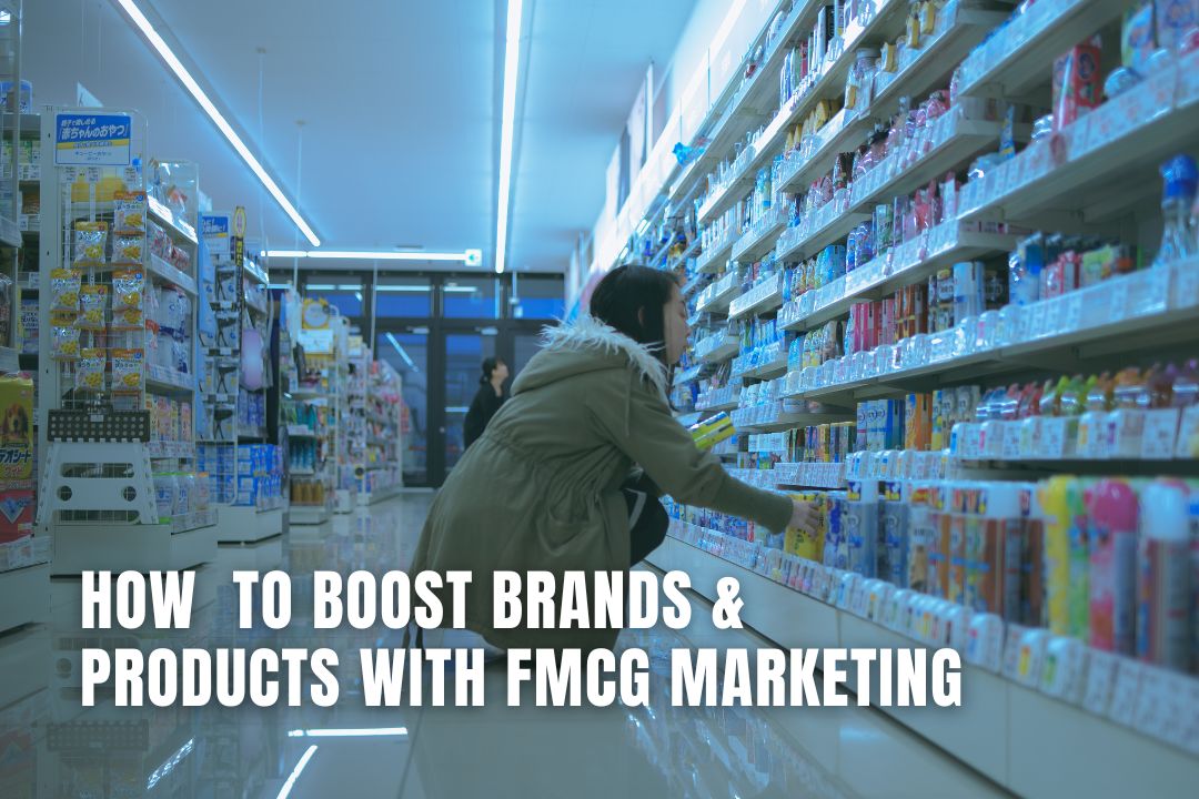 How To Boost Brands & Products with FMCG Marketing