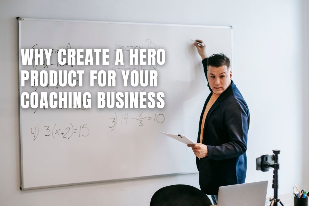 Why Create a Hero Product for Your Coaching Business