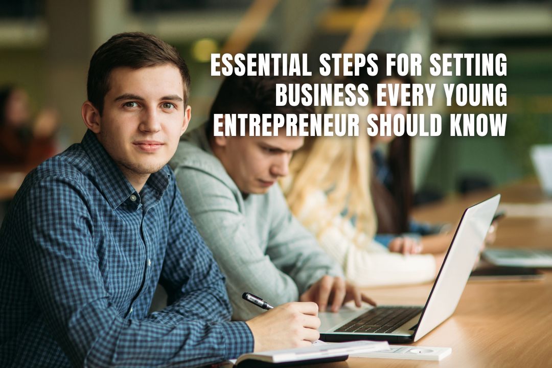 Essential Steps for Setting Business for Young Entrepreneurs