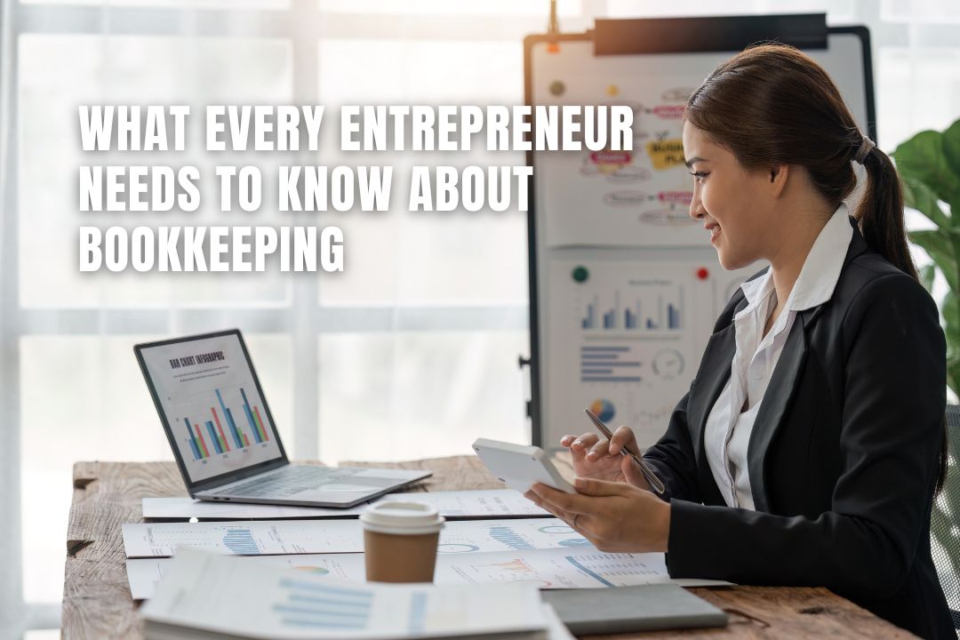 What Every Entrepreneur Needs to Know About Bookkeeping