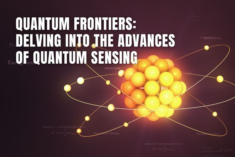 Quantum Frontiers: Delving into the Advances of Quantum Sensing